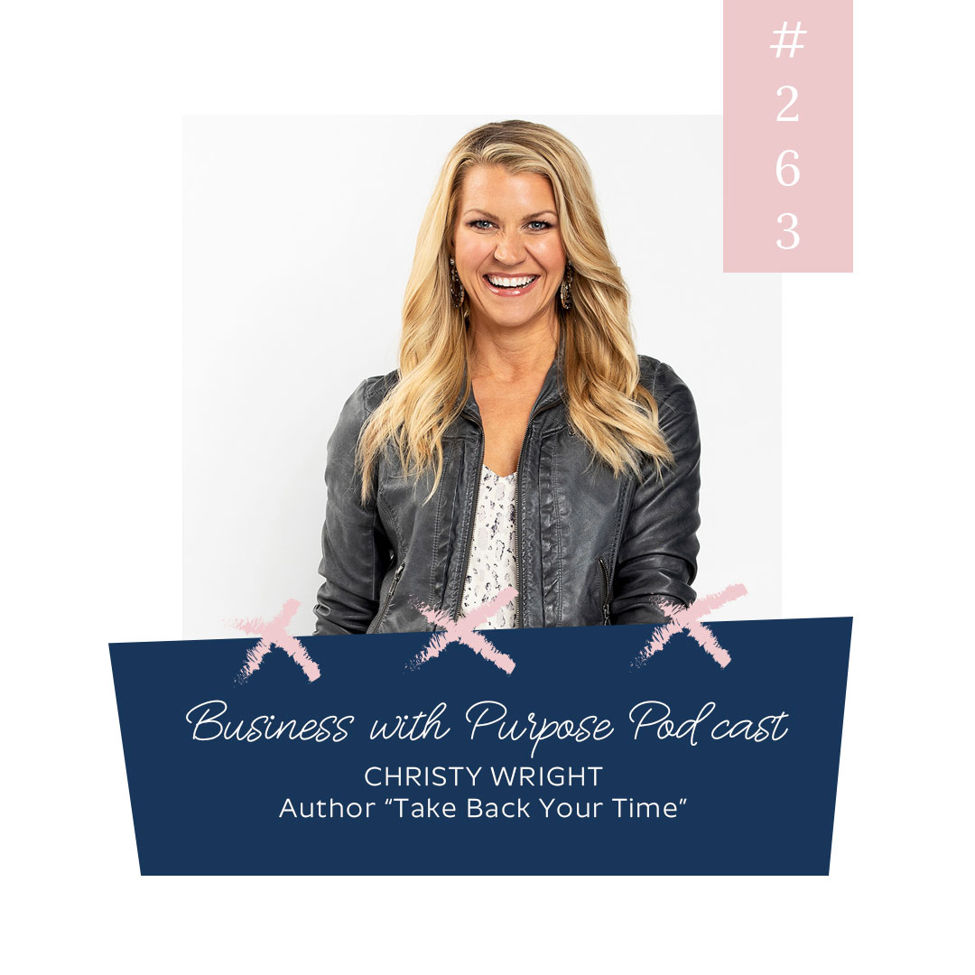 How to Take Back Your Time | Business with Purpose Podcast EP 263 ...