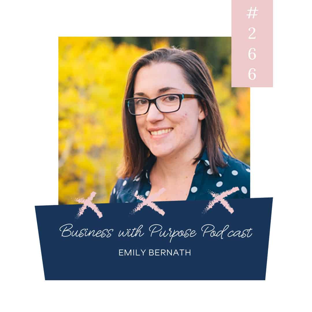 How to See Value In Others & In Ourselves | Business with Purpose Podcast EP 266: Emily Bernath ...