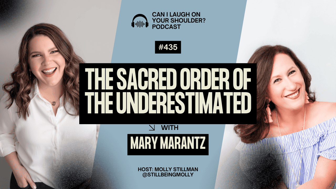 #435 - The Sacred Order of the Underestimated with Mary Marantz - Still ...